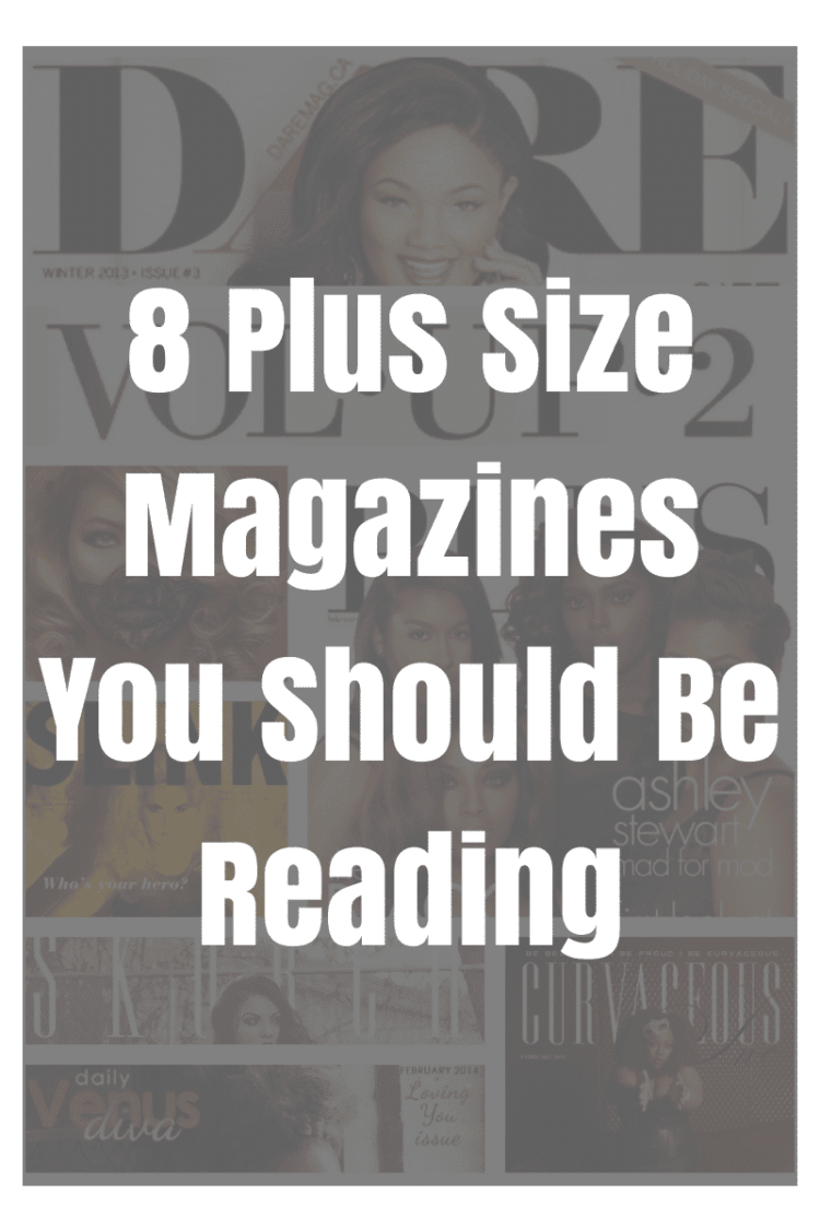 8 Plus Size Magazines You Should Be | The Curvy Fashionista