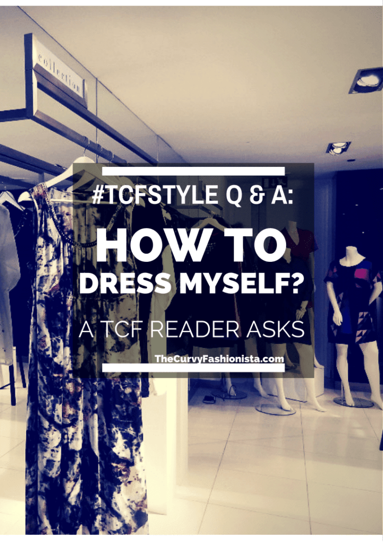 How to Dress Myself | The Curvy Fashionista